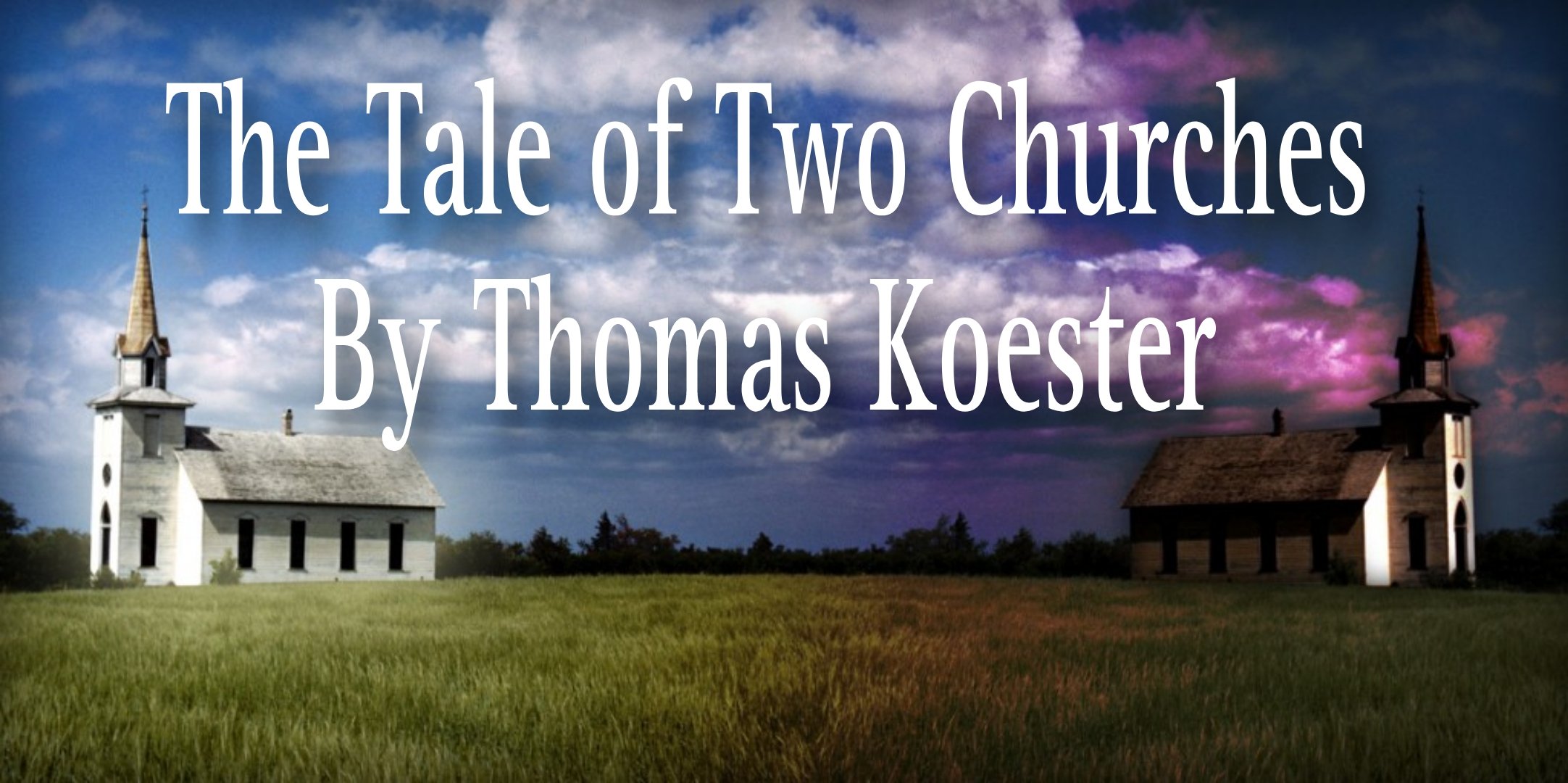 The Tale of Two Churches – By Thomas Koester – Call To Courage