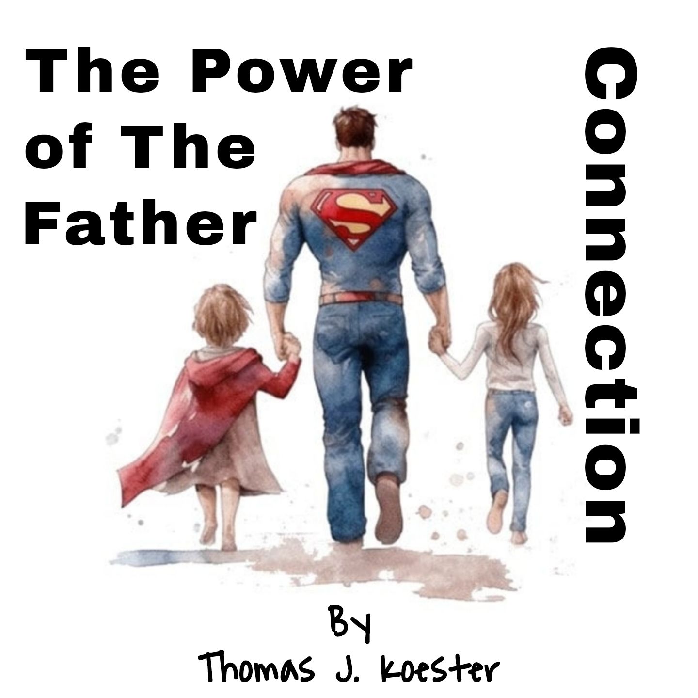 The Power of The Father Connection – By Thomas J. Koester – Call To Courage